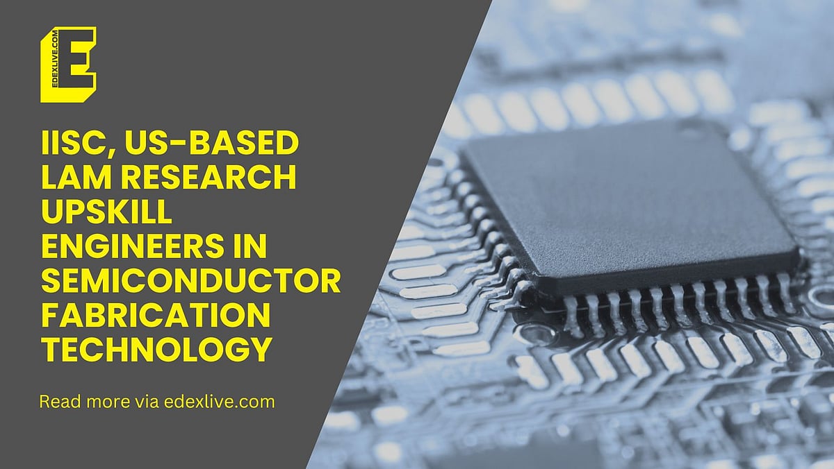 IISc and Lam Research Pilot Semiconductor Fabrication Upskilling Program