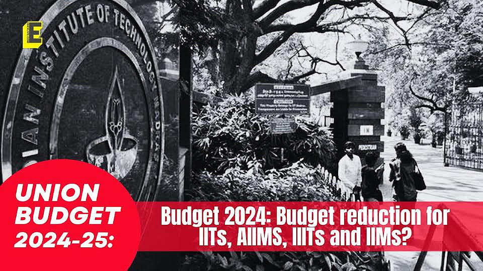 Budget 2024: Budget reduction for IITs, AIIMS, IIITs and IIMs?