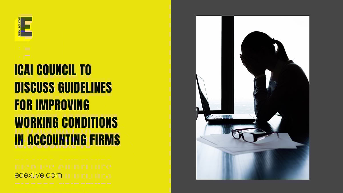 ICAI council to discuss guidelines for improving working conditions in ...
