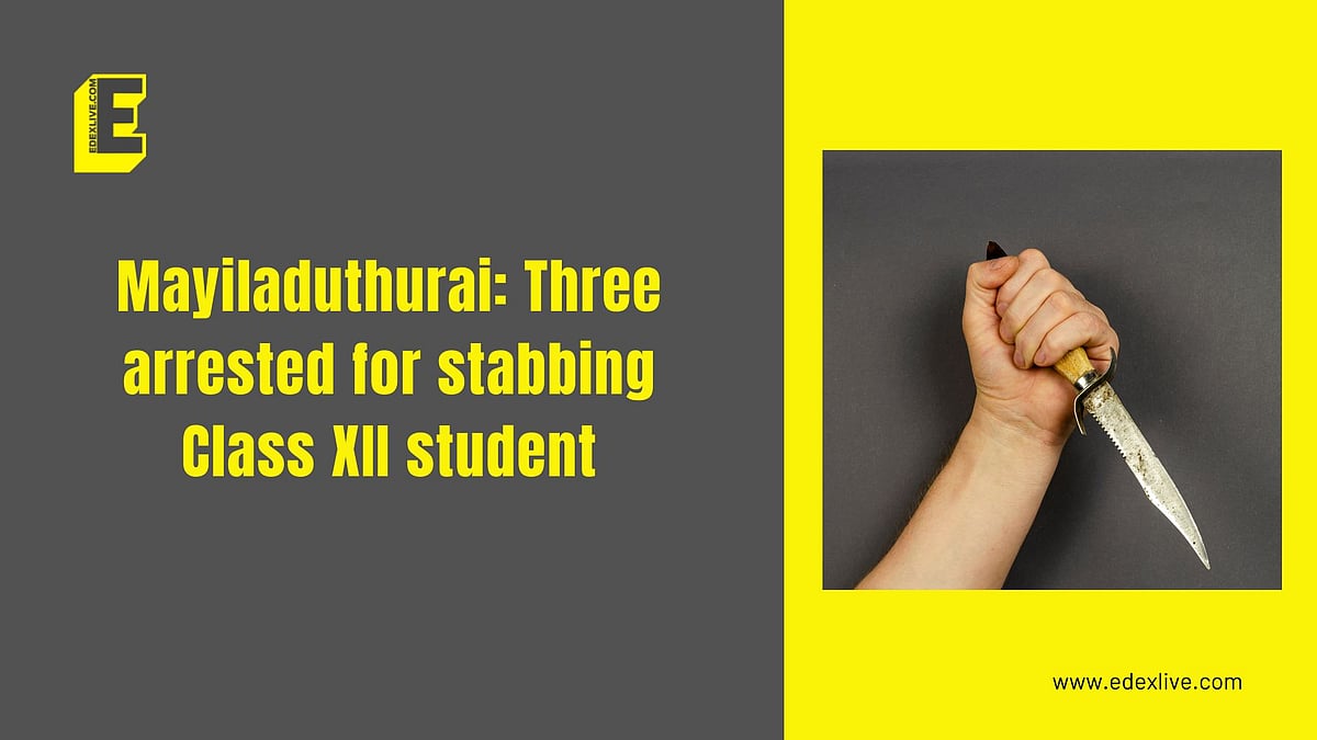 Mayiladuthurai: Three arrested for stabbing Class XII student