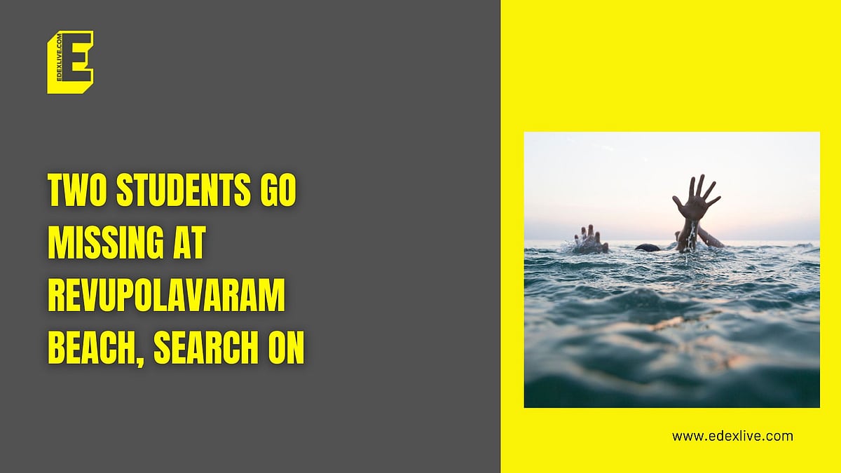 Two students go missing at Revupolavaram Beach | Open house weapons ...