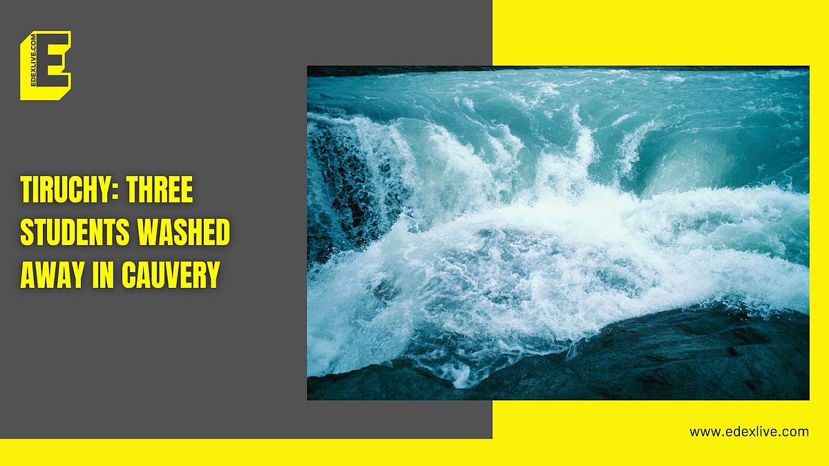 Tiruchy: Three students washed away in Cauvery