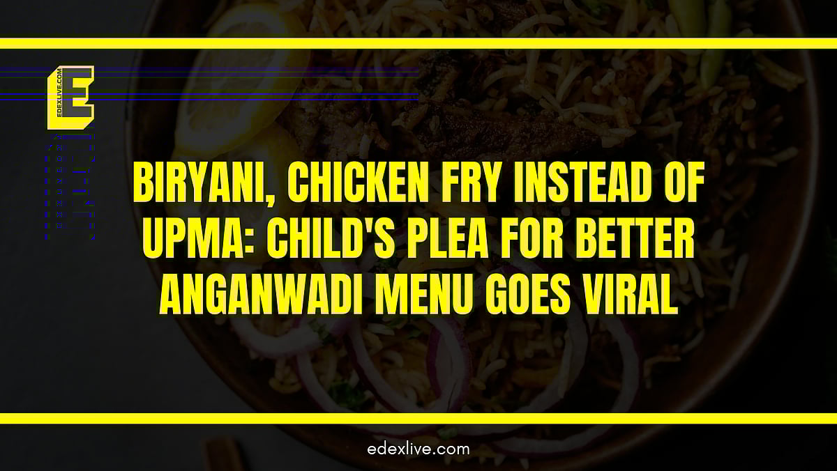 Biryani, chicken fry instead of Upma: Child's plea for better Anganwadi ...