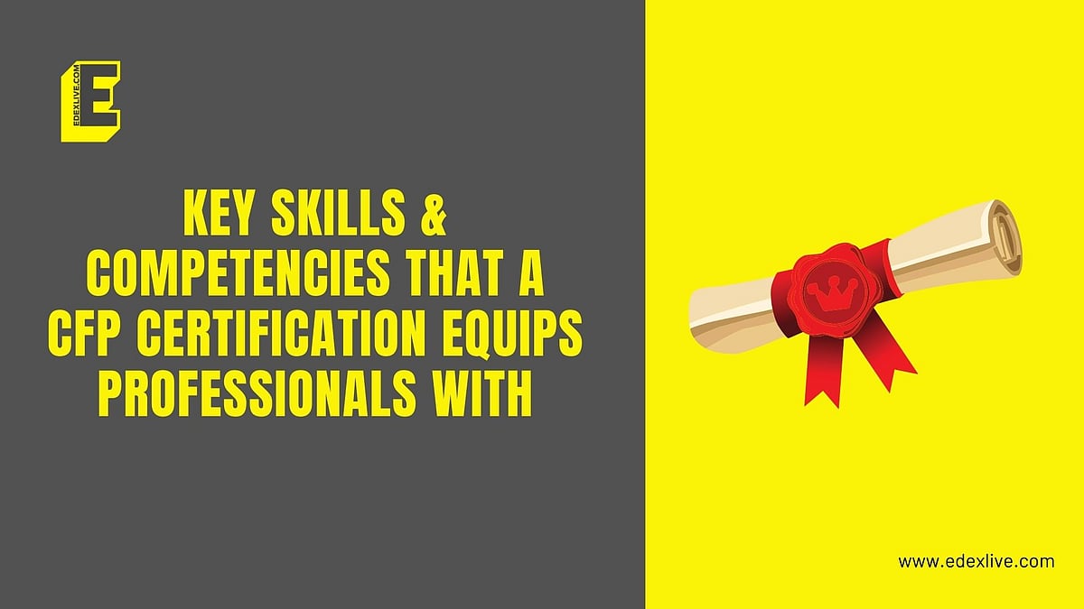 Key skills & competencies that a CFP Certification equips professionals with