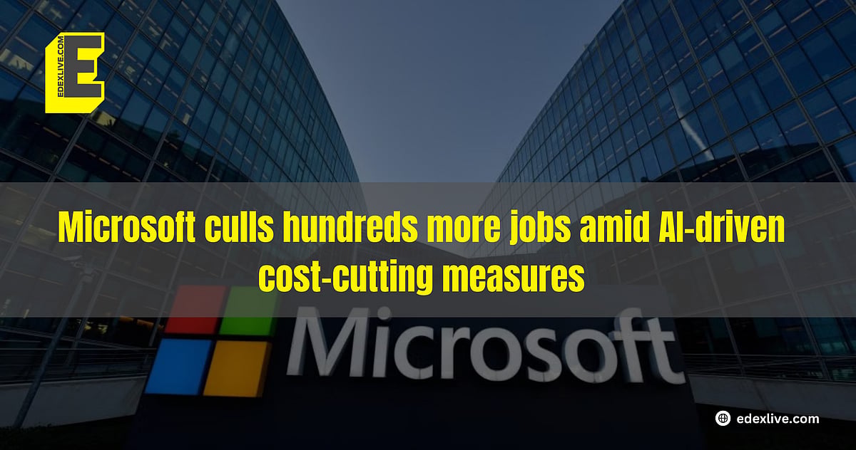 Microsoft culls hundreds more jobs amid AI-driven cost-cutting measures