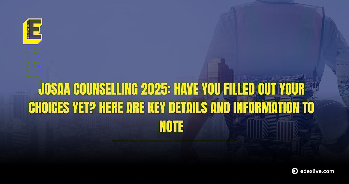 JoSAA Counselling 2025: Have you filled out your choices yet? Here are ...