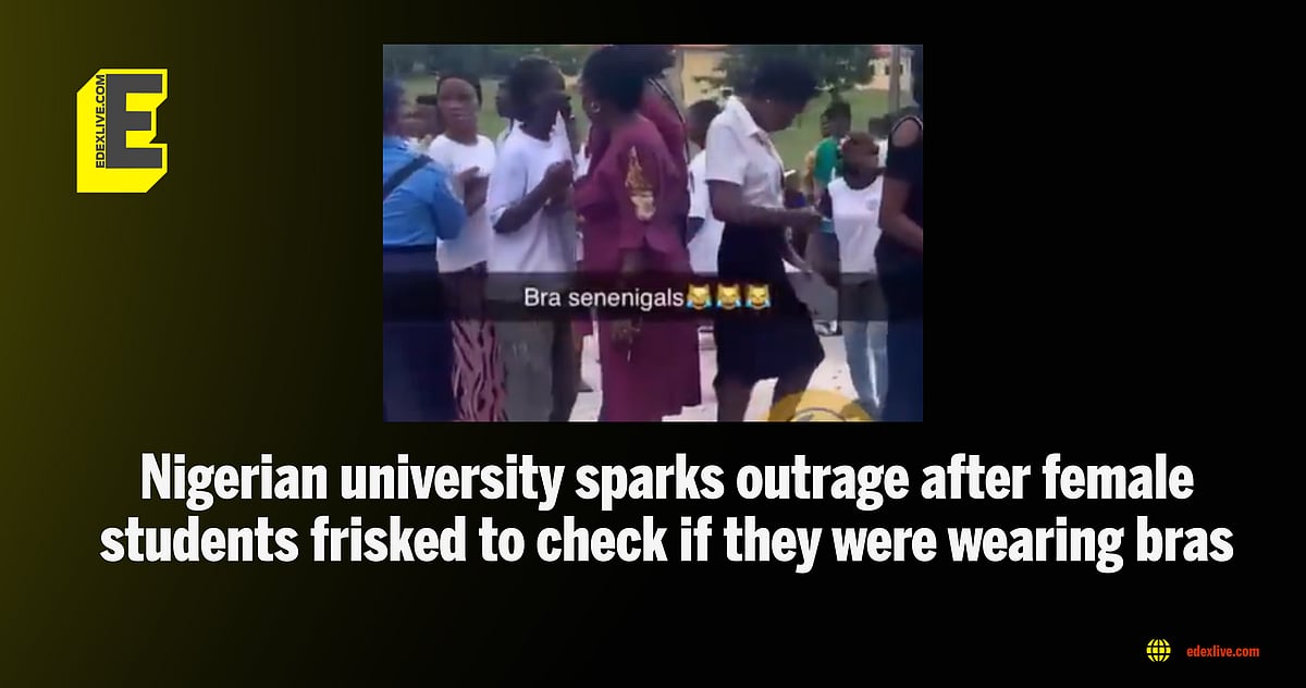 Nigerian university sparks outrage after female students frisked to ...