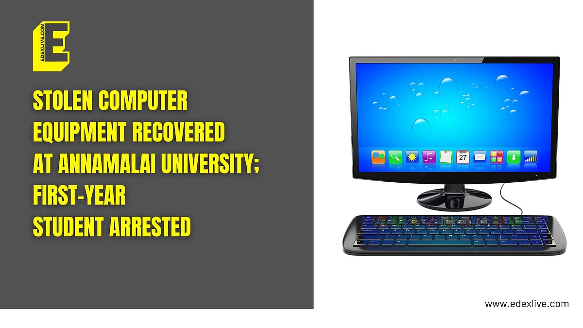 Computer equipment stolen from Annamalai University has been recovered