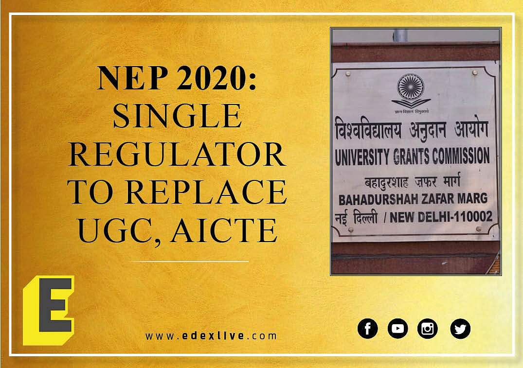 NEP 2020: No more UGC, AICTE, NCTE — to be replaced by a single ...