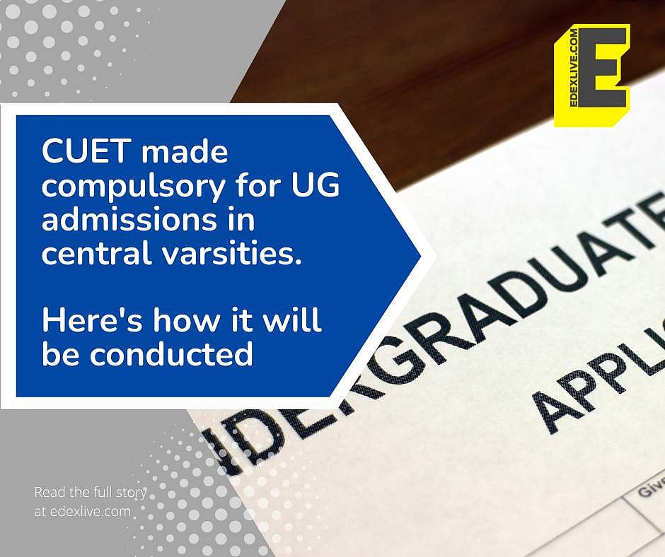 CUET compulsory for all 45 central universities for UG admissions from ...