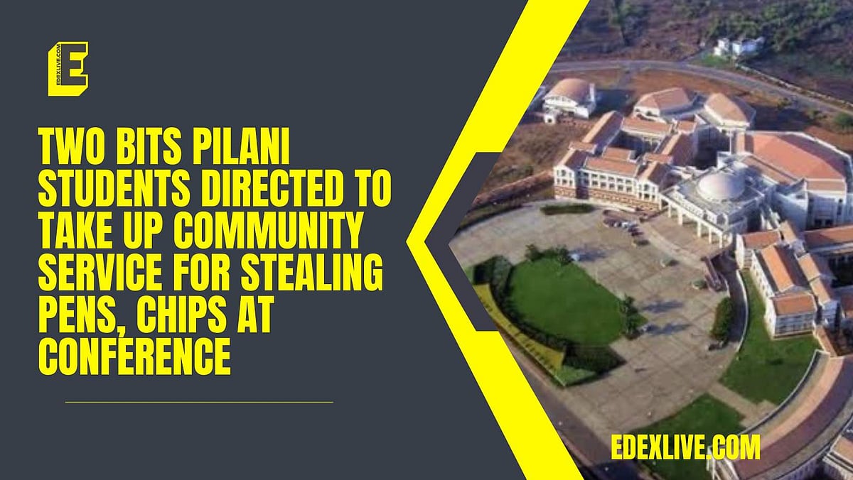 Two BITS Pilani students directed to take up community service for ...